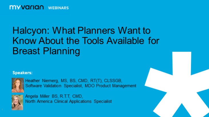 MyVarian webinar: Halcyon: What Planners Want to Know About the Tools Available for Breast ...