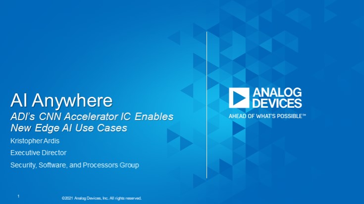 AI Anywhere - ADI’s AI Accelerator IC Enables New Edge AI Use Cases AI Anywhere - ADI’s AI Accelerator IC Enables New Edge AI Use Cases