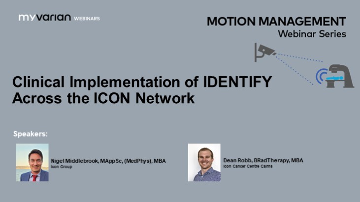 MyVarian webinar - Motion Management: Clinical Implementation of IDENTIFY Across the ICON ...