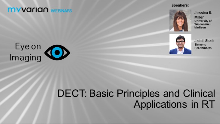 MyVarian webinar: Eye on Imaging - DECT: Basic principles and Clinical Applications in RT (2022 ...
