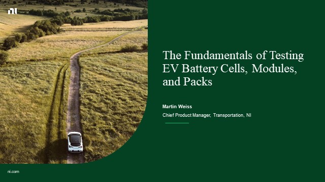 The Fundamentals Of Testing EV Battery Cells, Modules, And Packs The Fundamentals Of Testing EV Battery Cells, Modules, And Packs