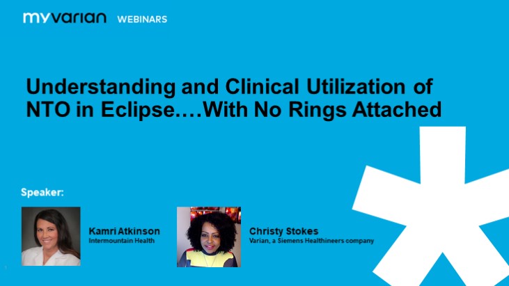 MyVarian webinar: Understanding and Clinical Utilization of NTO in Eclipse...With No Rings ...