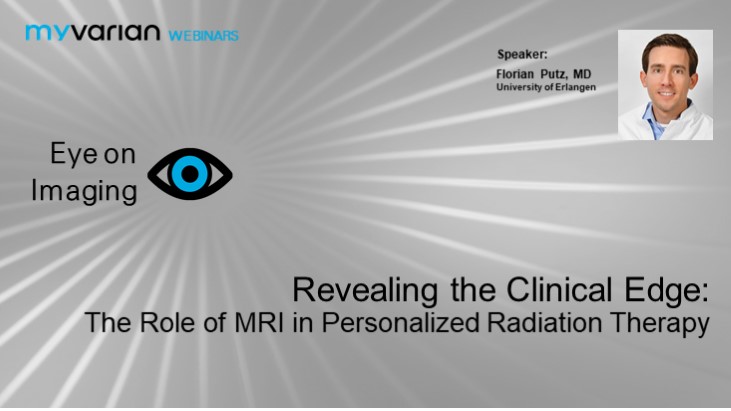 MyVarian webinar-Eye on Imaging: Revealing the Clinical Edge-The Role of MRI in Personalized ...