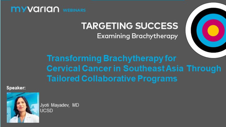 MyVarian webinar - Targeting Success: Transforming Brachytherapy for Cervical Cancer in ...