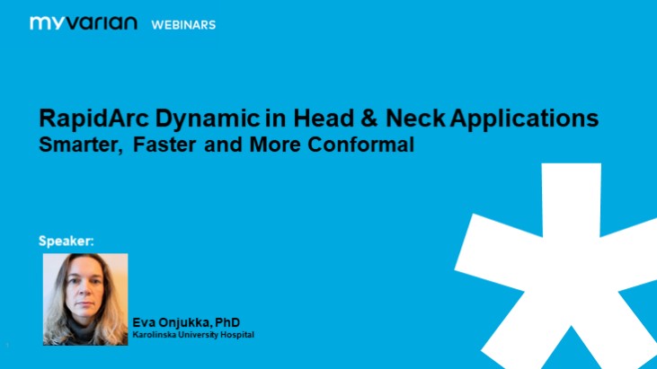 MyVarian webinar: RapidArc Dynamic in Head & Neck Applications: Smarter, Faster and More ...