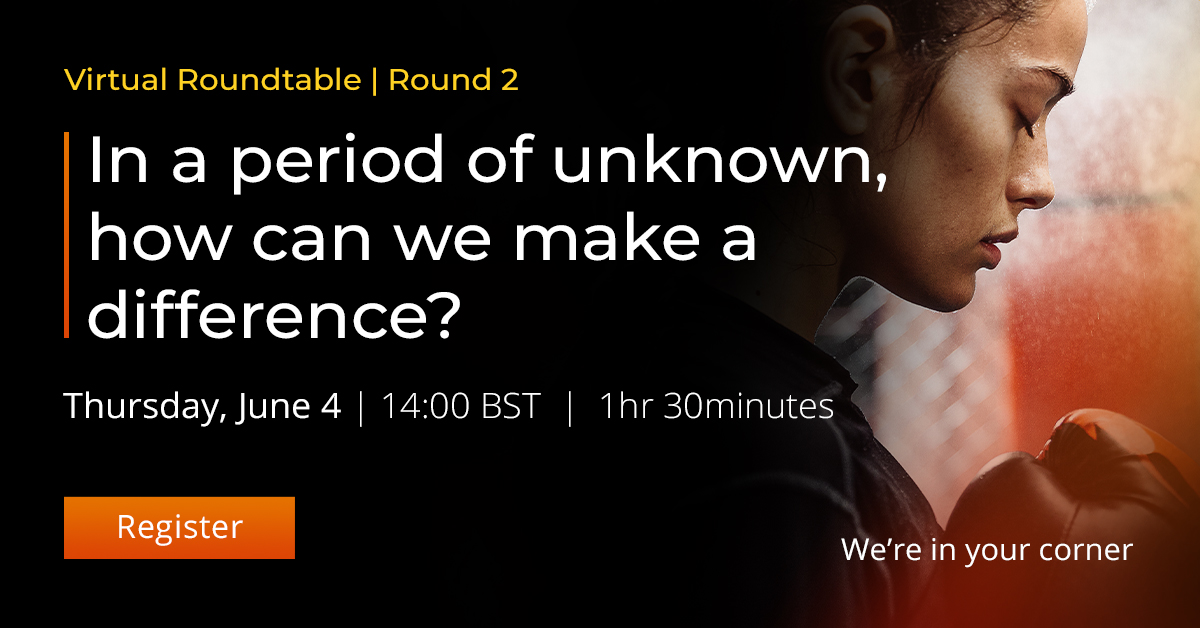 Round 2 - ‘In a period of unknown, how can we make a difference ...