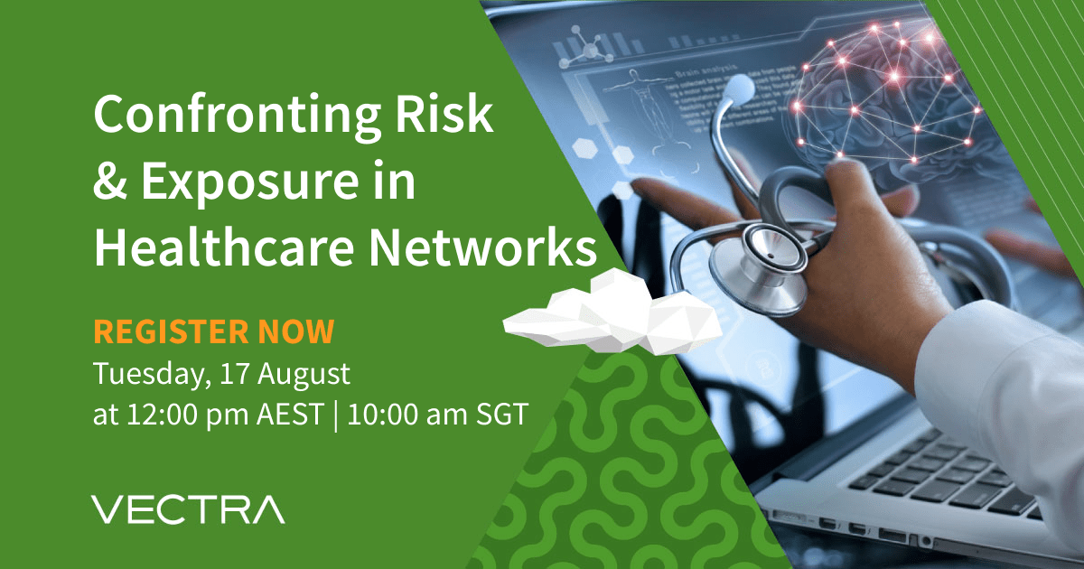 [APJ Webinar] Confronting Risk and Exposure in Healthcare Networks