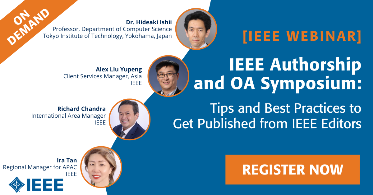IEEE Authorship and Open Access Symposium: Tips and Best Practices to Get Published from IEEE ...
