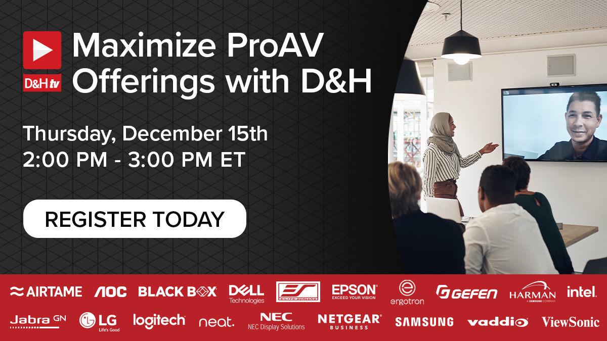 Maximize ProAV Offerings With D&H.