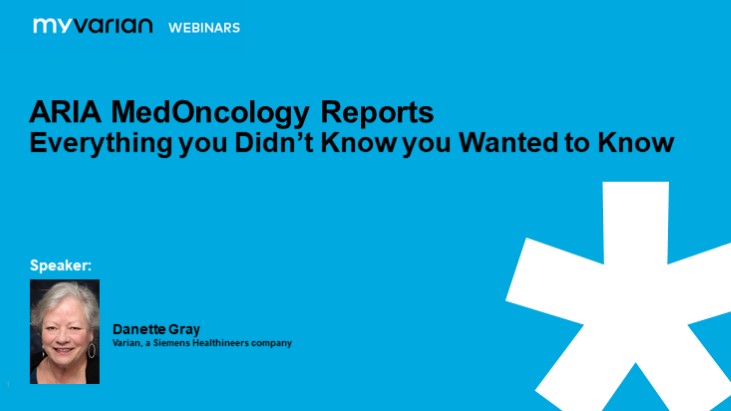 MyVarian webinar: ARIA MedOncology Reports – Everything you Didn’t Know ...