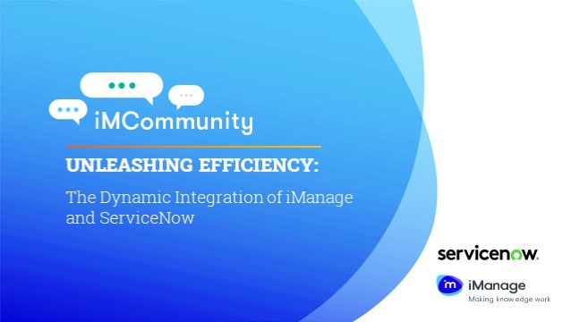 Unleashing Efficiency: The Dynamic Integration of iManage and ServiceNow