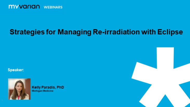 MyVarian webinar: Strategies for Using Eclipse to Manage Re-irradiation ...