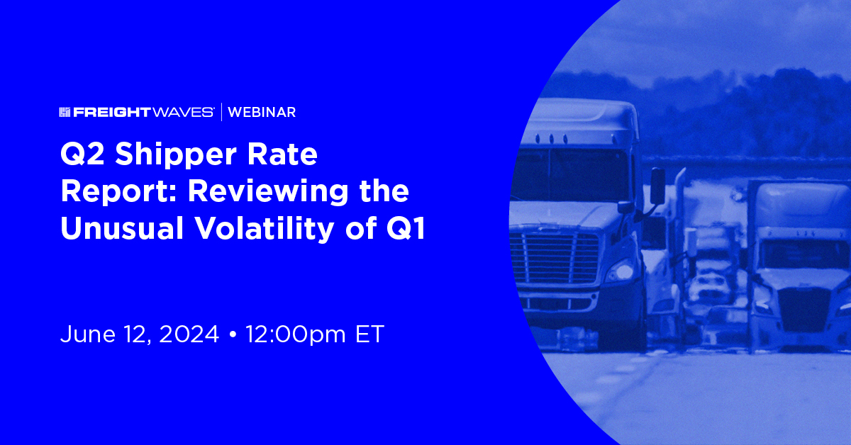 Q2 Shipper Rate Report: Reviewing the Unusual Volatility of Q1