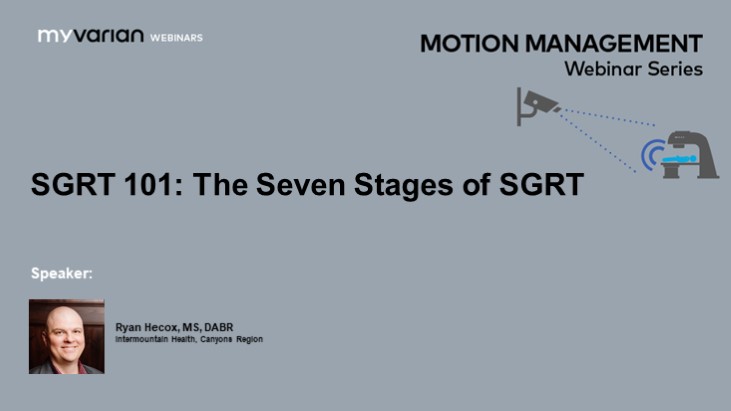 MyVarian webinar - Motion Management: SGRT 101: The Seven Stages of ...